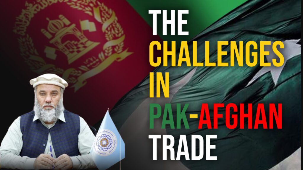 The Challenges In Pak Afghan Trade